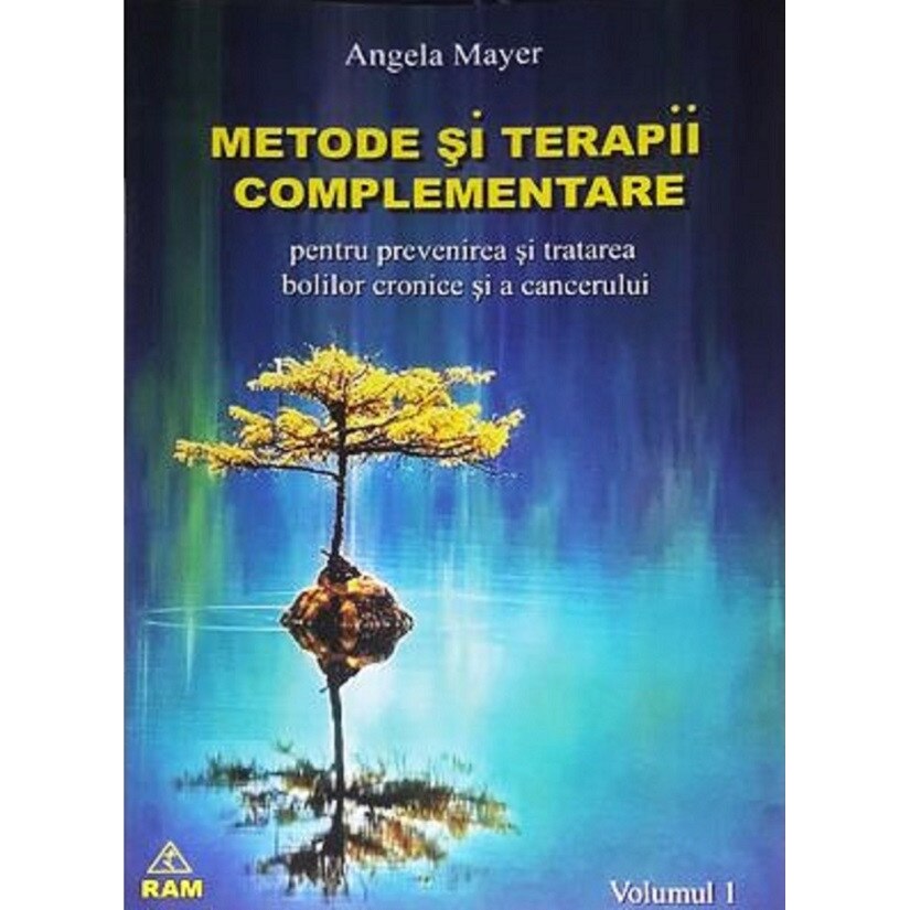 Metode Si Terapii Complementare Vol.1 - Angela Mayer - eMAG.ro