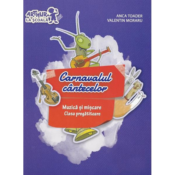 Carnavalul cantecelor. Muzica si miscare - Clasa pregatitoare - Anca ...