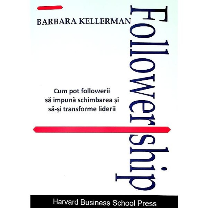 Followership - Barbara Kellerman - eMAG.ro