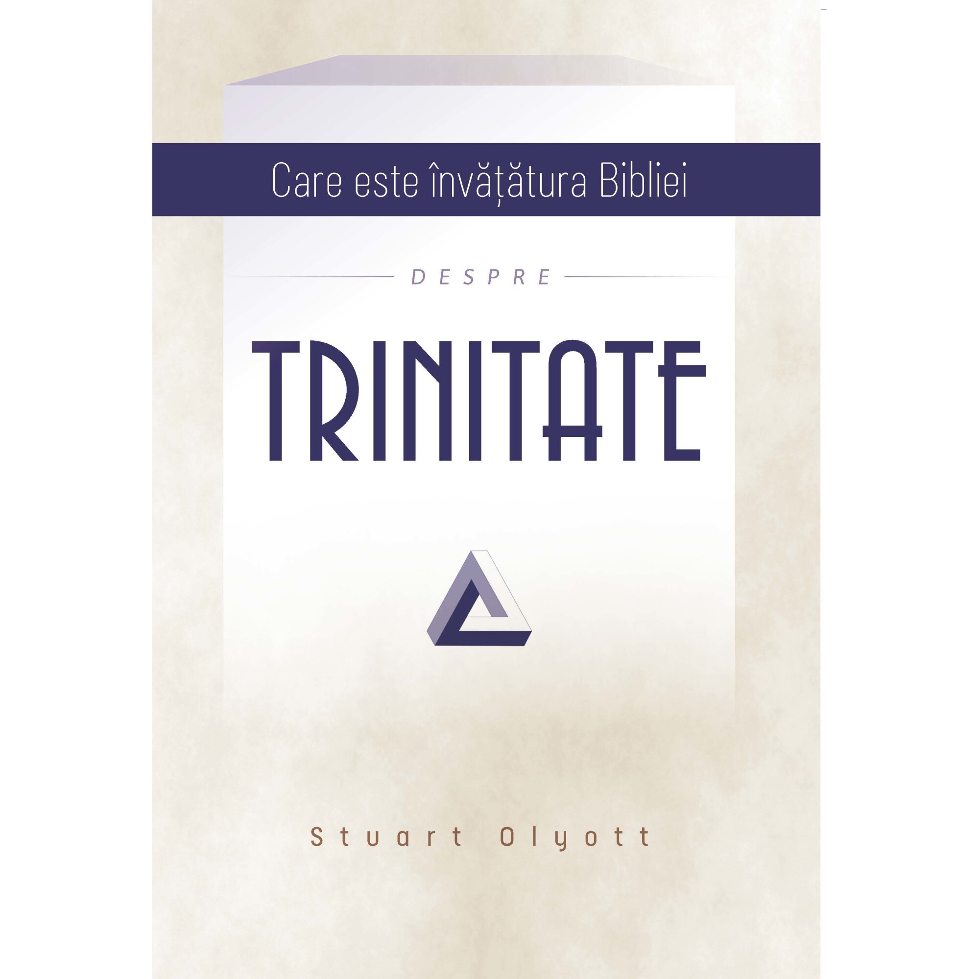 Care este invatatura Bibliei despre Trinitate, Stuart Olyott - eMAG.ro