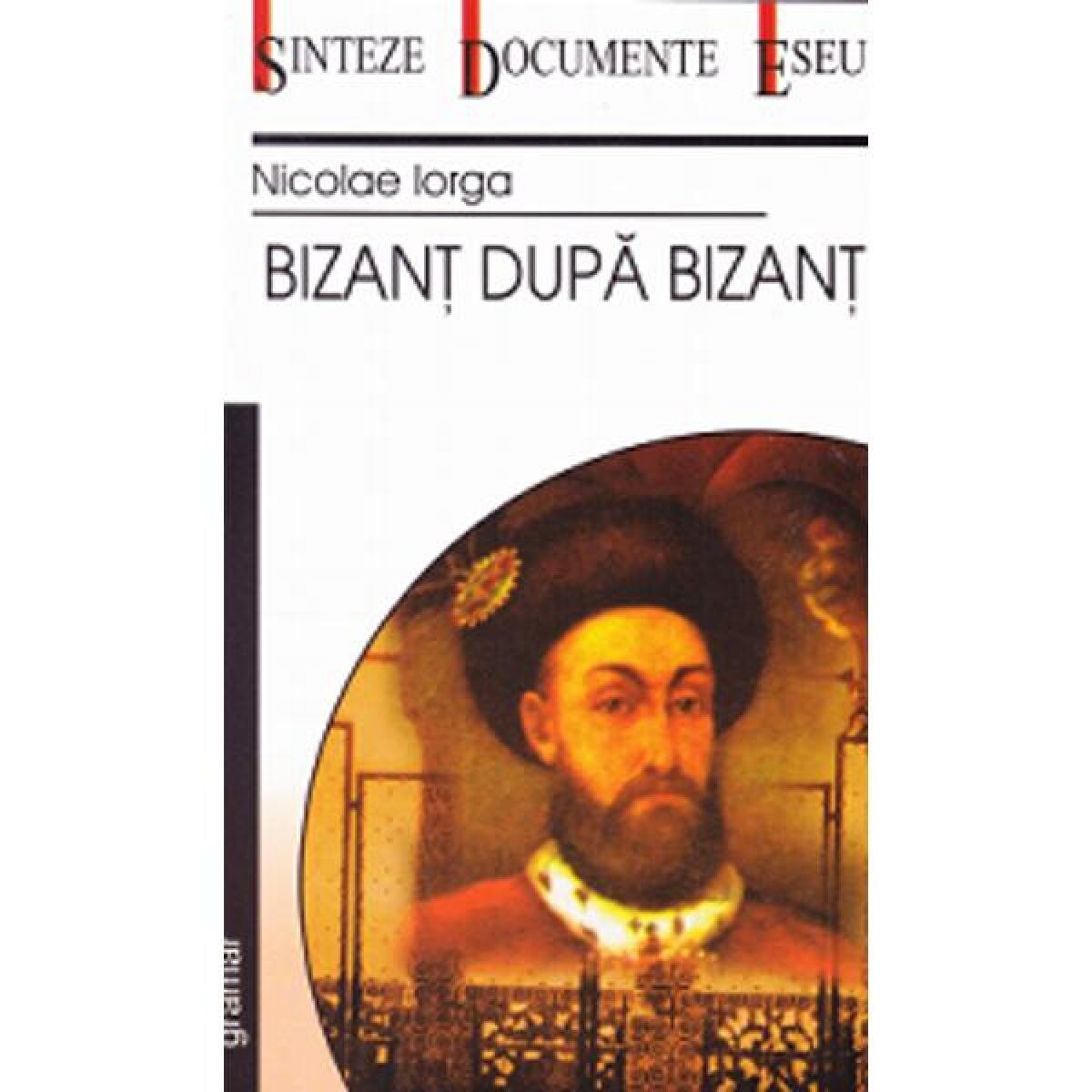 Bizant dupa Bizant - Nicolae Iorga - eMAG.ro