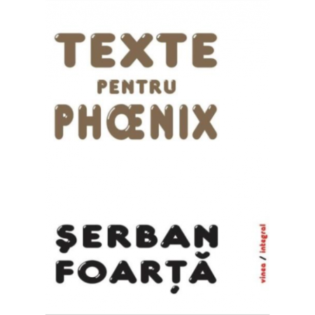Texte pentru Phoenix - Serban Foarta - eMAG.ro