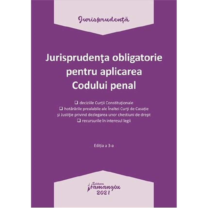 Jurisprudenta Obligatorie Pentru Aplicarea Codului Penal Act.4.01.2021 - eMAG.ro