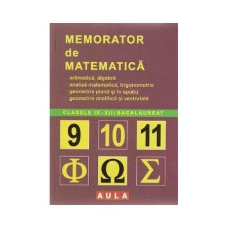 Memorator de matematica - Clasele 9-12 - Carmen Silvia Fragan, Cristian ...