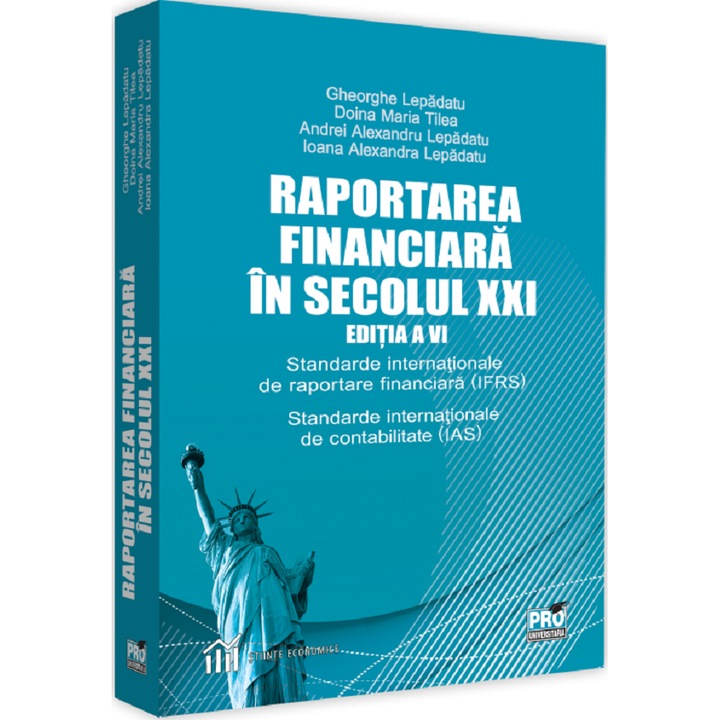 Raportarea Financiara In Secolul Xxi Ed.6 - Gheorghe Lepadatu, Doina ...