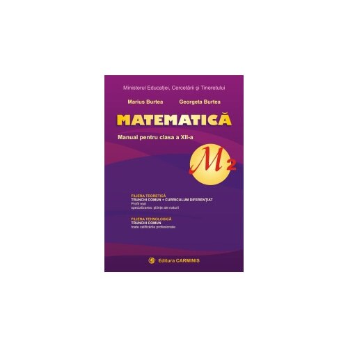 MATEMATICa M2. Manual clasa a XIIa - M. Burtea, G. Burtea, román nyelvű ...