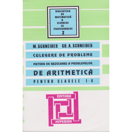 Metode de rezolvare a problemelor de aritmetica clasele I-IV - M.Schneider - eMAG.ro
