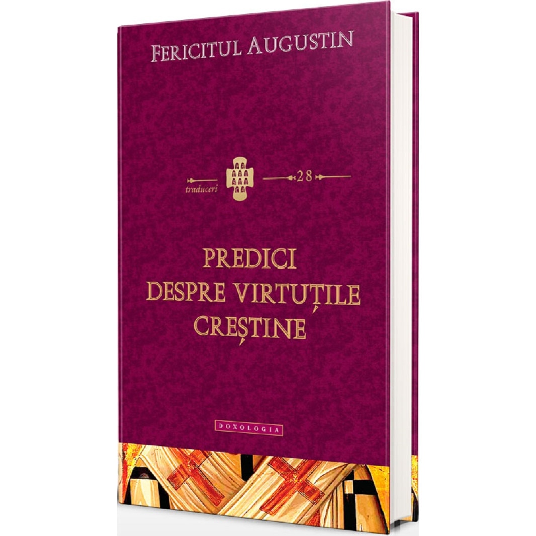 Predici Despre Virtutile Crestine - Fericitul Augustin - eMAG.ro