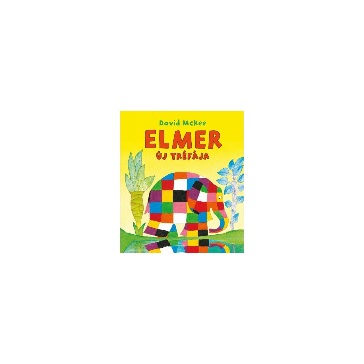 David McKee - Elmer új tréfája - eMAG.hu