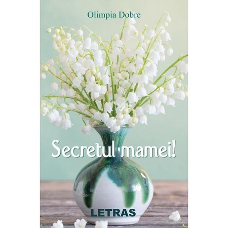 Secretul mamei! - Olimpia Dobre - eMAG.ro