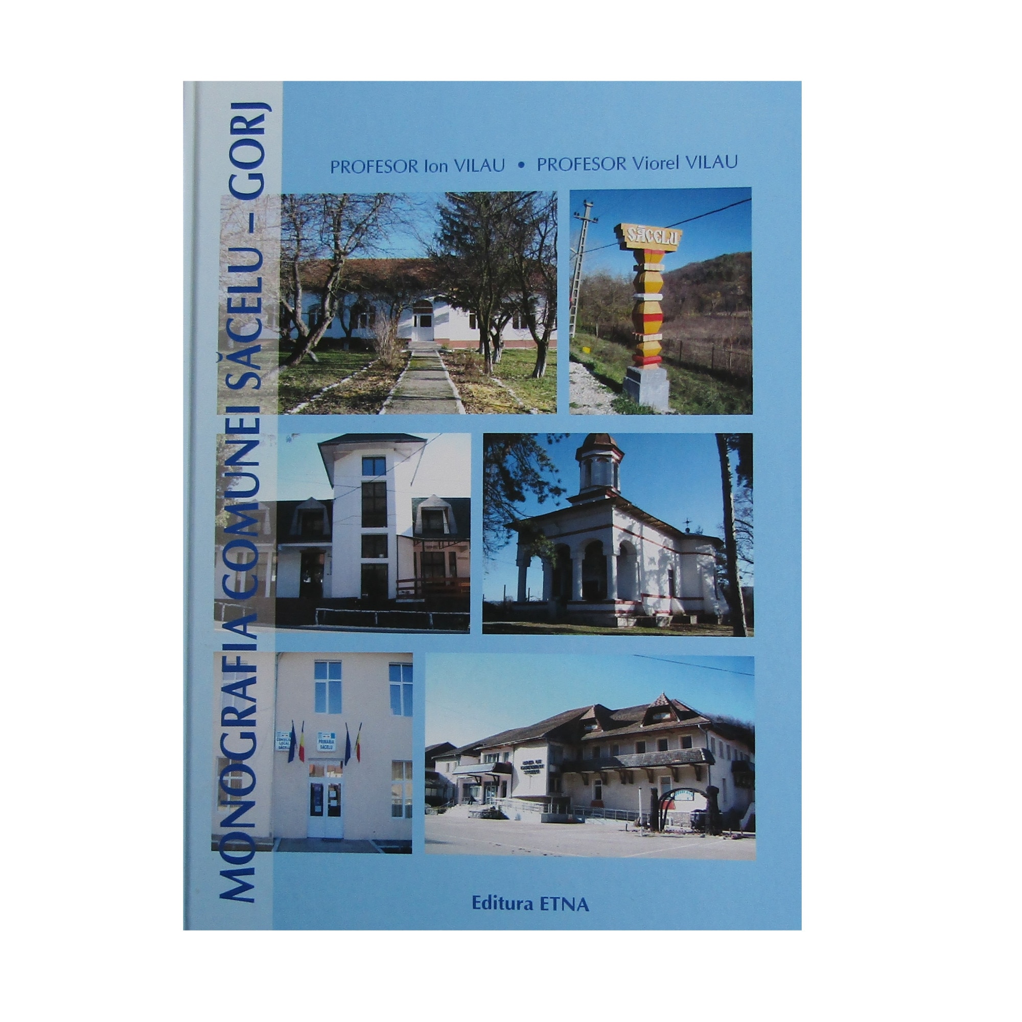 Monografia comunei Sacelu, Gorj, Ion si Viorel Vilau, Brosata, 216 ...