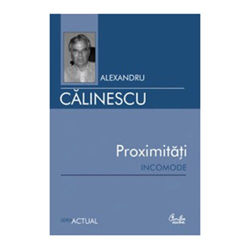 Proximitati incomode - Alexandru Calinescu - eMAG.ro