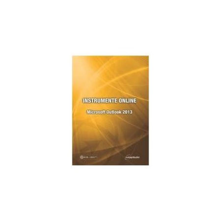 Instrumente online - Microsoft Outlook 2013, Raluca Constantinescu ...