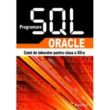 Programare sql-oracle. Caiet de laborator clasa a XII-a - eMAG.ro