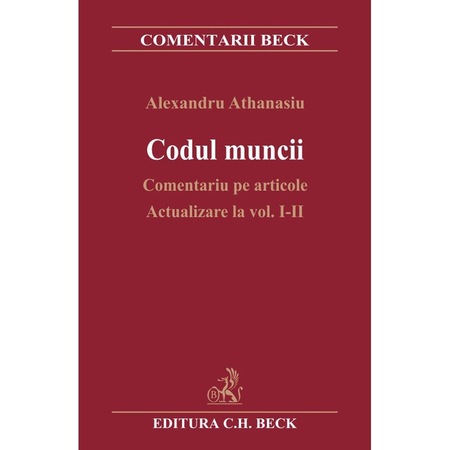 Codul muncii. Comentariu pe articole. Actualizare la vol. I-II ...