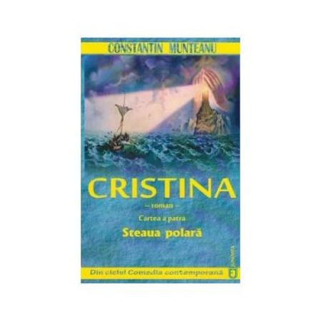 Cristina. Cartea a patra: Steaua polara, Constantin Munteanu - eMAG.ro