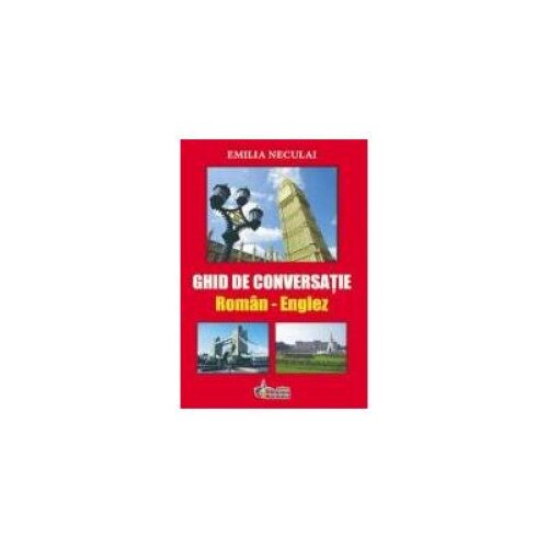 Ghid de conversatie roman-englez, Emilia Neculai - eMAG.ro