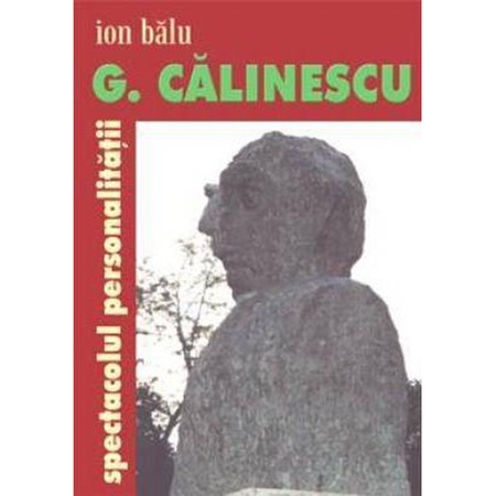 G. Calinescu, spectacolul personalitatii - Ion Balu - eMAG.ro