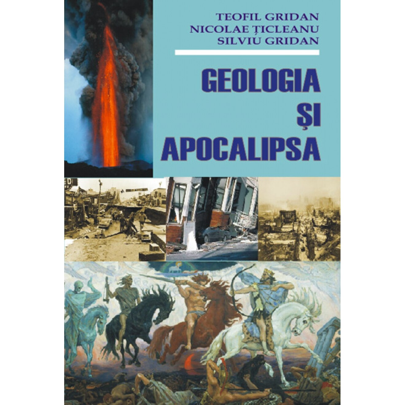 Geologia si apocalipsa - Teofil Gridan, Nicolae Ticleanu, Silviu Gridan ...