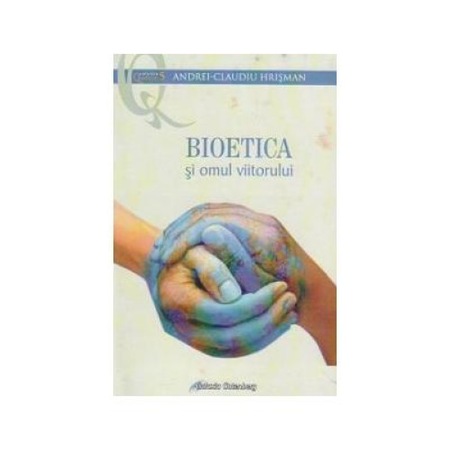 Bioetica si omul viitorului, Andrei-Claudiu Hrisman - eMAG.ro