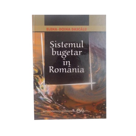 Sistemul bugetar in Romania - Elena Doina Dascalu - eMAG.ro