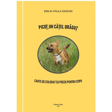 Picut, un catel dragut. Carte de colorat cu poezii pentru copii, Emilia ...