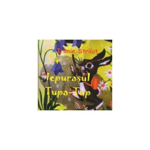 Iepurasul Tupa -Tup, Irimie Straut - eMAG.ro