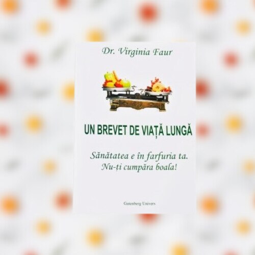 Un brevet de viata lunga, Favisan, Dr. Virginia Faur, 244 pagini - eMAG.ro