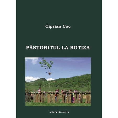 Pastoritul la Botiza, Ciprian Coc - eMAG.ro