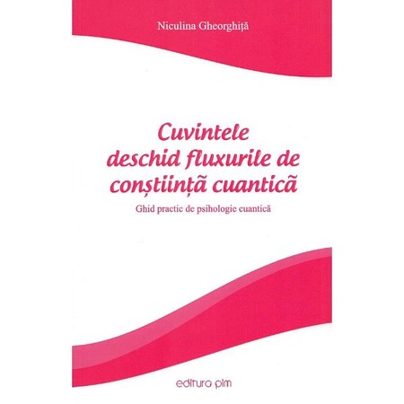 Cuvintele deschid fluxurile de constiinta cuantica - Niculina ...