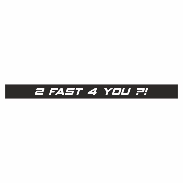 Sticker auto tuning, cu mesaj, 2 fast 4 you ?!, Negru, 50 x 4 cm - eMAG.ro