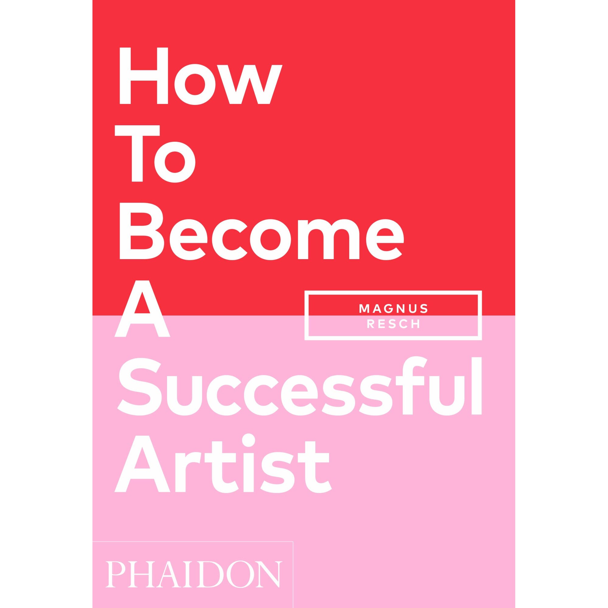How to Become a Successful Artist - Magnus Resch - eMAG.ro