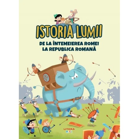 Istoria Lumii. De la intemeierea Romei la Republica Romana - eMAG.ro