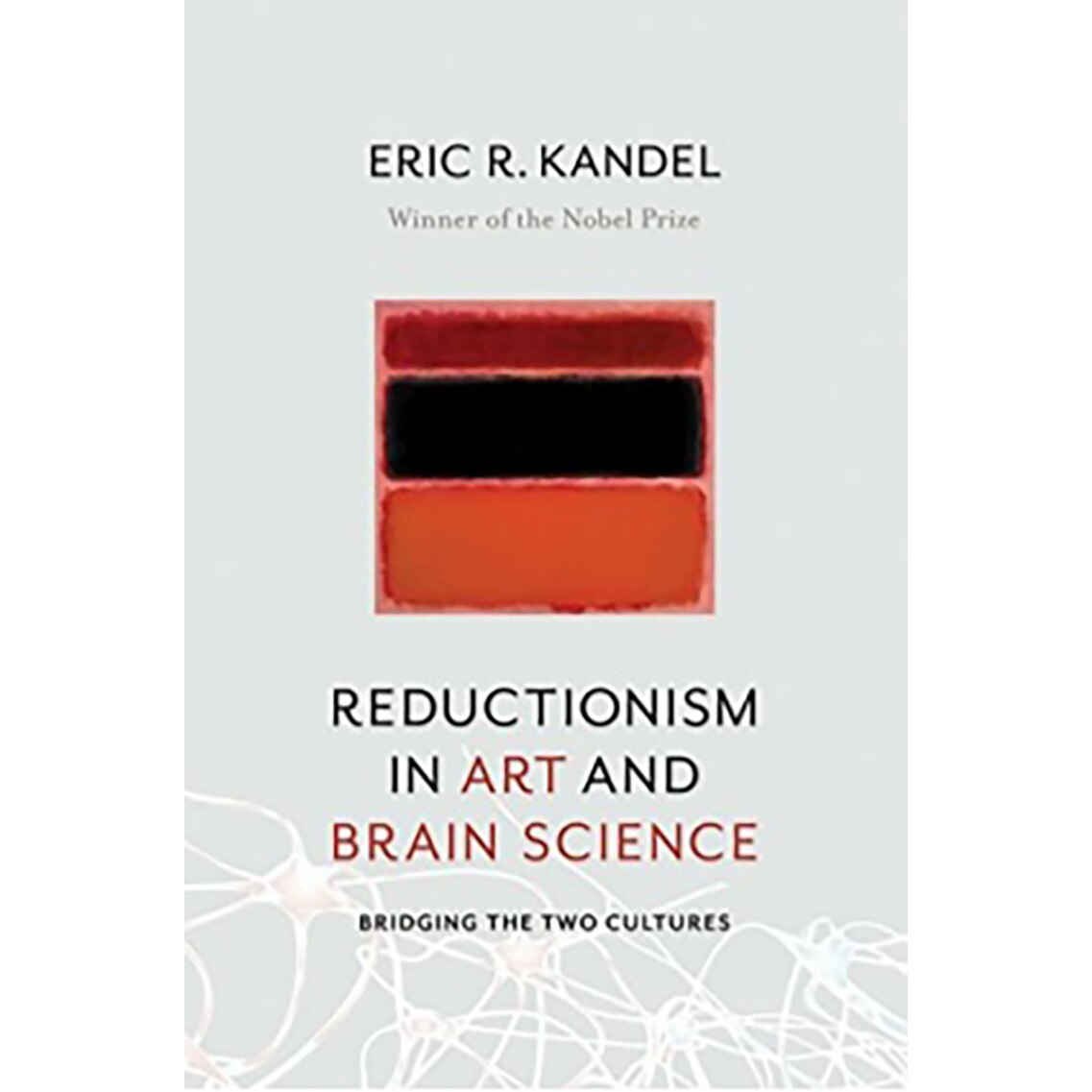 Reductionism in Art and Brain Science - Eric Kandel, ed 2018 - eMAG.ro