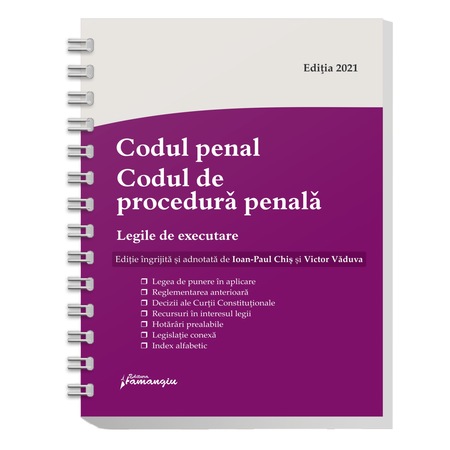 Codul penal. Codul de procedura penala. Legile de executare. Actualizat ...