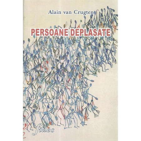 Persoane deplasate, Alain van Crugten - eMAG.ro