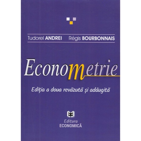 Econometrie. Editia a 2-a revazuta si adaugita, TUDOREL ANDREI - eMAG.ro