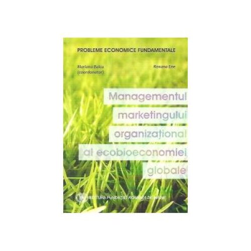 Managementul marketingului organizational al ecobioeconomiei globale ...