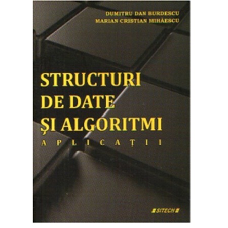 Structuri de date si algoritmi. Aplicatii. Editia a II a - Dumitru Dan ...