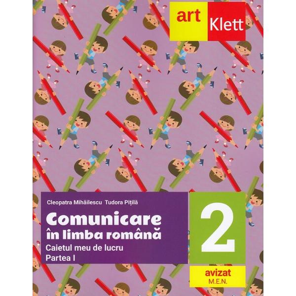 Comunicare in limba romana - Clasa 2. Partea 1 - Caietul meu de lucru - Cleopatra Mihailescu ...