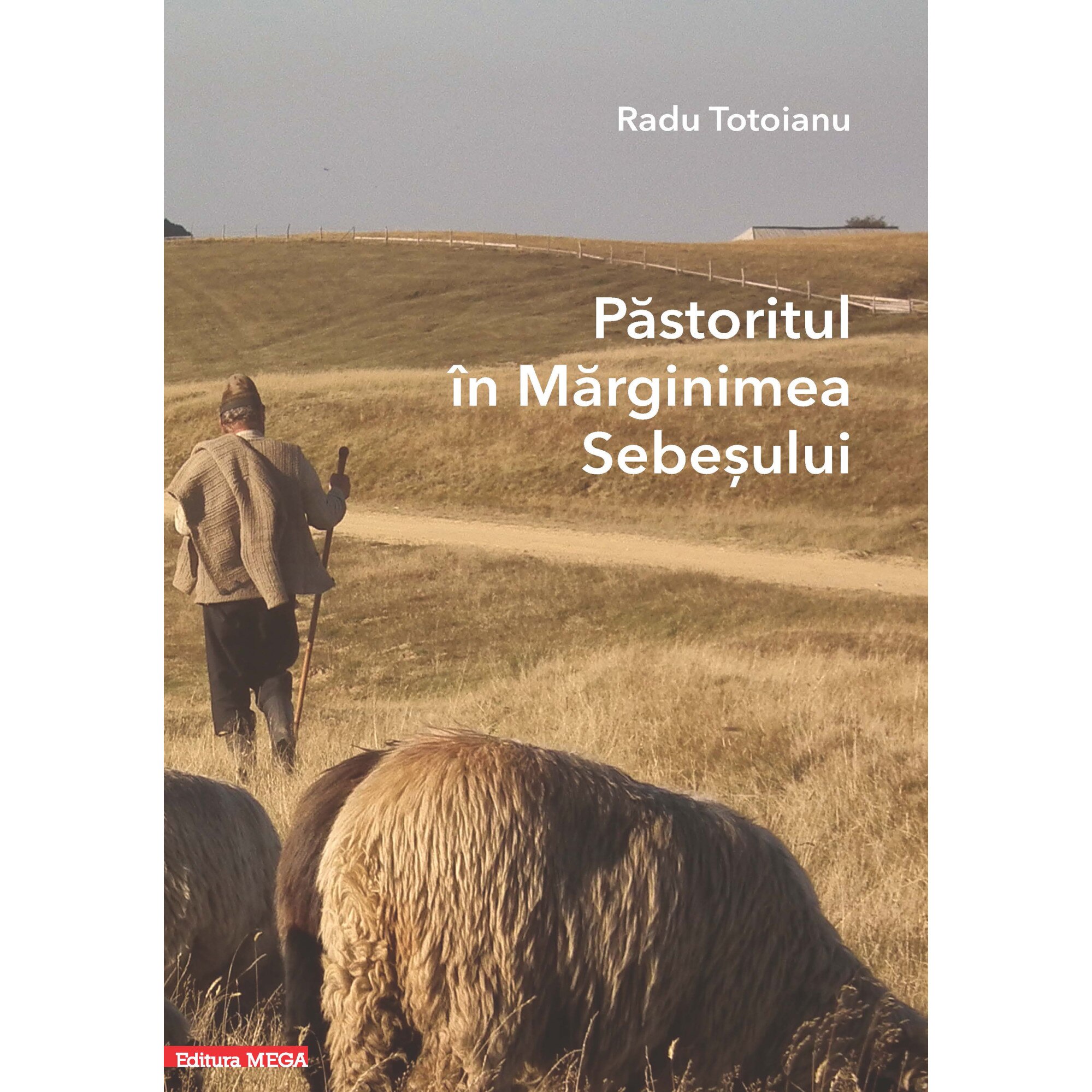 Pastoritul in marginimea Sebesului - Radu Totoianu - eMAG.ro