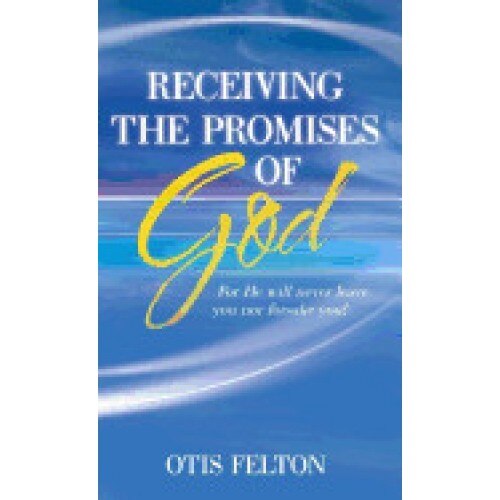 Receiving the Promises of God: For He Will Never Leave You Nor Forsake ...