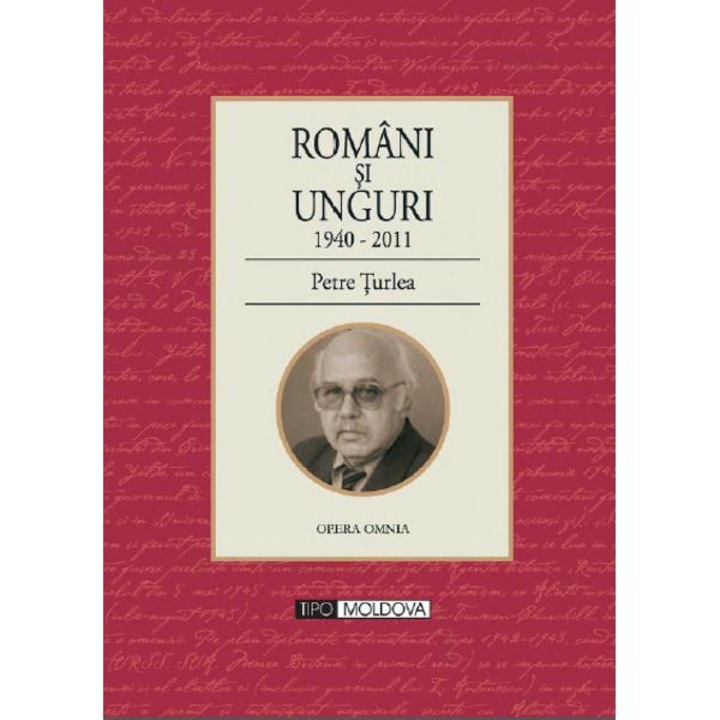 Romani si unguri 1940 - 2011 - Petre Turlea - eMAG.ro