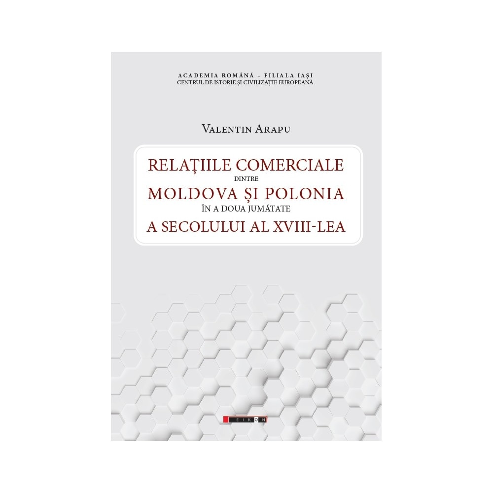 Relatiile comerciale dintre moldova si polonia - valentin arapu - eMAG.ro