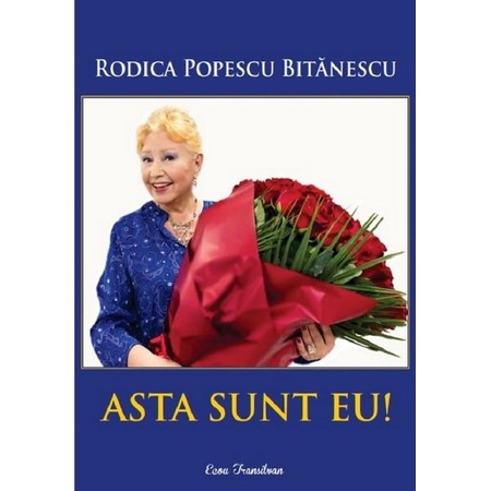 Asta sunt eu! - Rodica Popescu Bitanescu - eMAG.ro