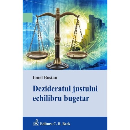 Dezideratul justului echilibru bugetar - Ionel Bostan - eMAG.ro