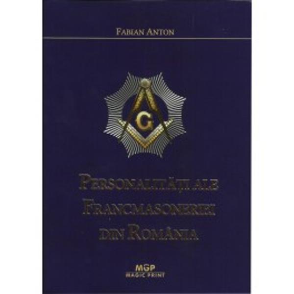 Personalitati ale Francmasoneriei din Romania - Fabian Anton - eMAG.ro