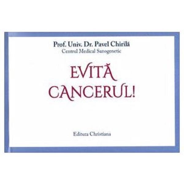 Evita Cancerul Prof Univ Dr Pavel Chirila Emagro