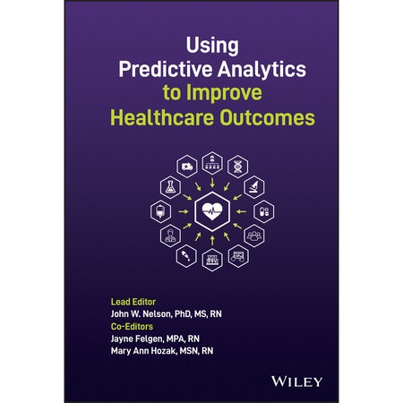 Using Predictive Analytics to Improve Healthcare Outcomes de JW Nelson ...