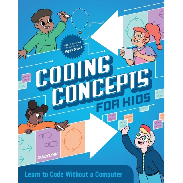 Coding Concepts for Kids: Learn to Code Without a Computer de Randy Lynn - eMAG.ro